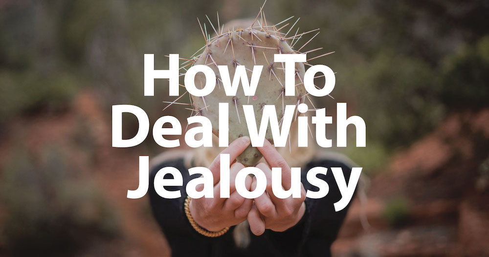 How To Deal With Jealousy {What It Is, Causes & Signs}
