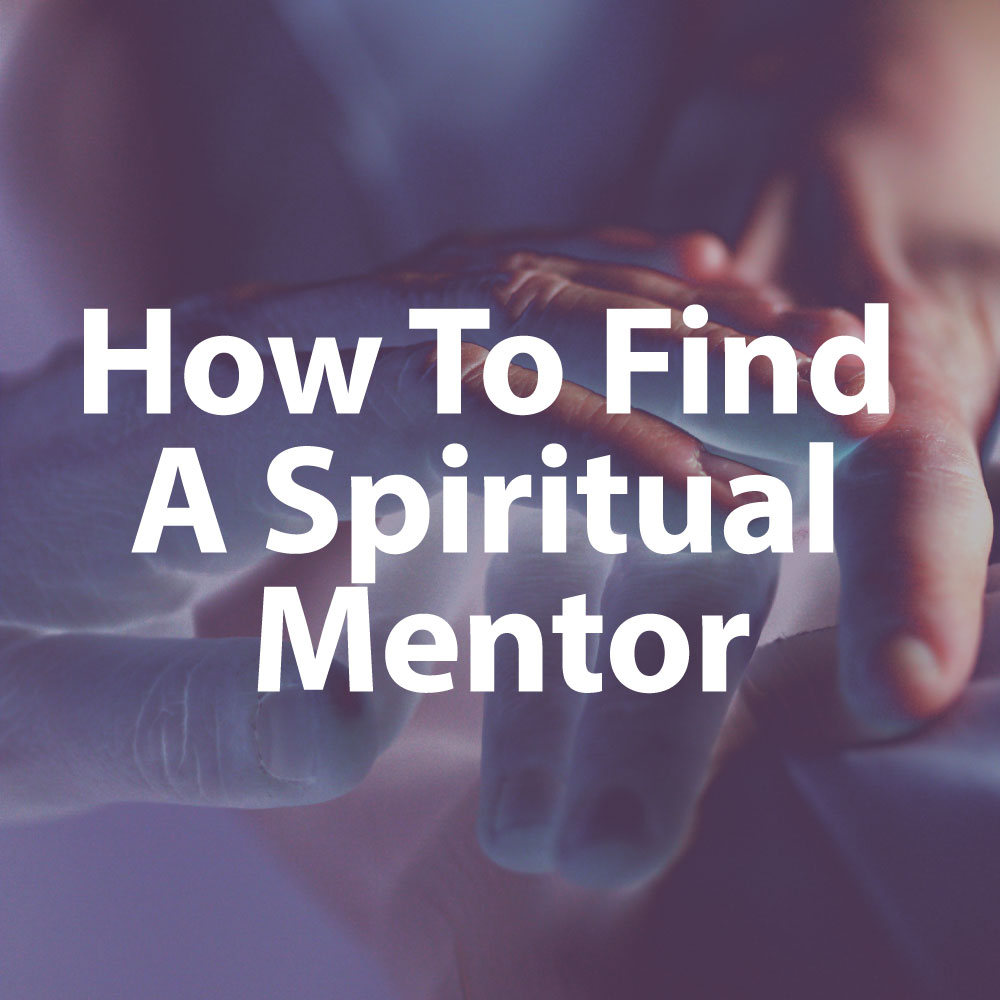 Guidelines On How To Find A Spiritual Mentor (& If You Need One)