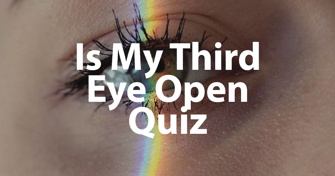 Is My Third Eye Open? 10 Question Quiz To Test If Yours Is Open