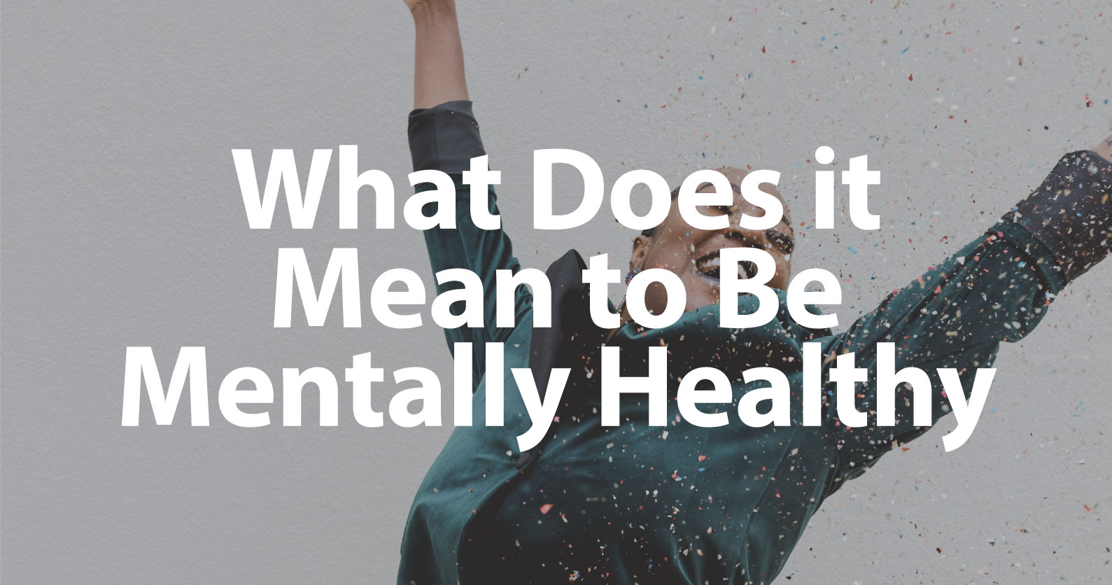 What Does It Mean to Be Mentally Healthy?
